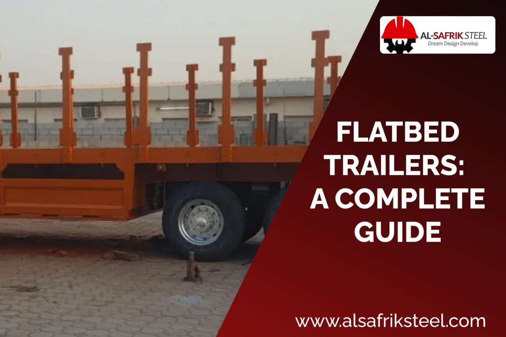 Flatbed Trailers: A Complete Guide | Al Safrik Steel